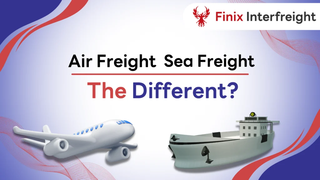 How Do Air Freight and Sea Freight Differ? - Finix Interfreight Thailand